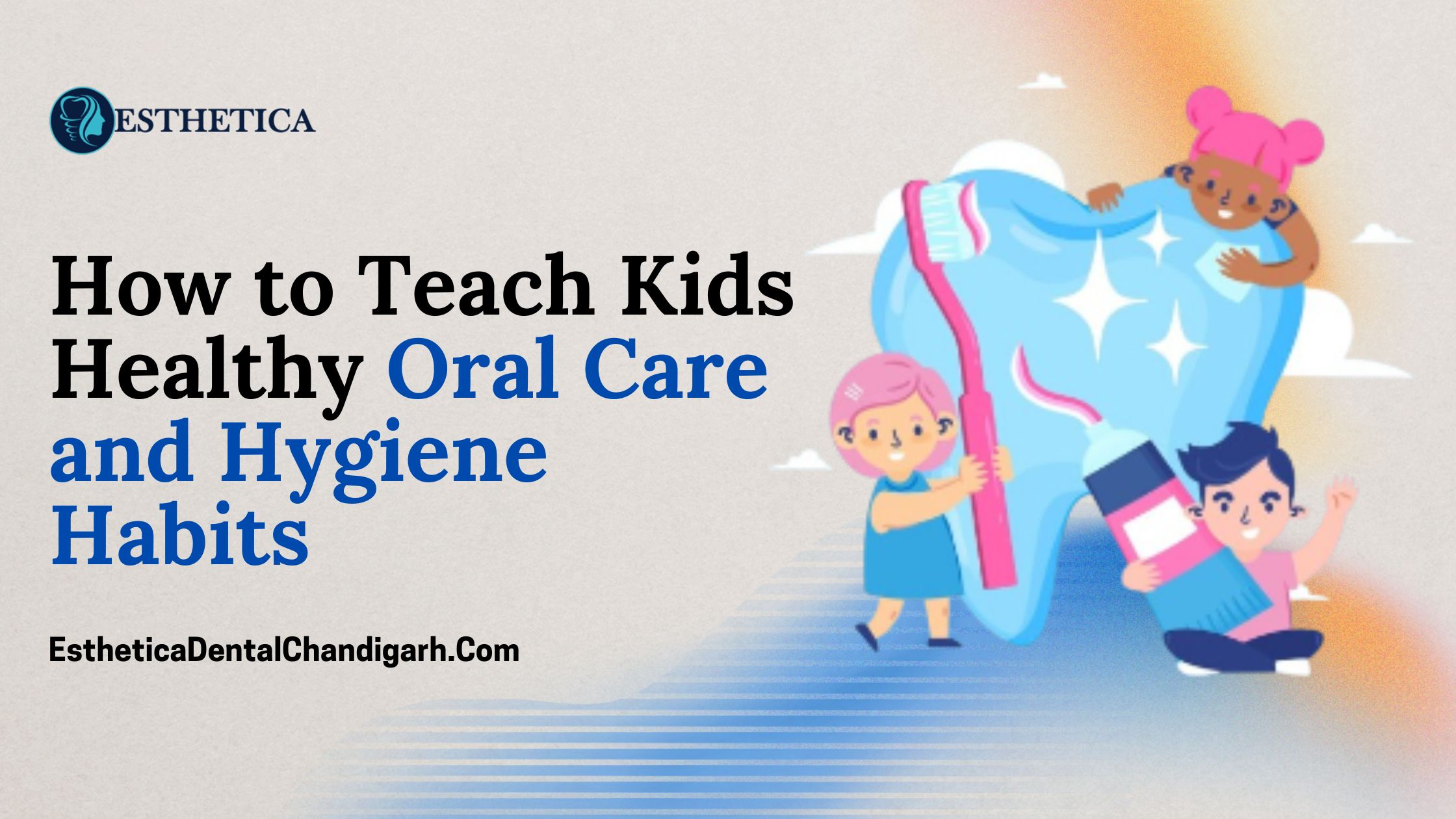 how to teach kids healthy oral care and hygiene habits